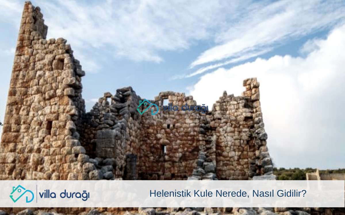Helenistik Kule Nerede, Nasıl Gidilir? - Villa Durağı